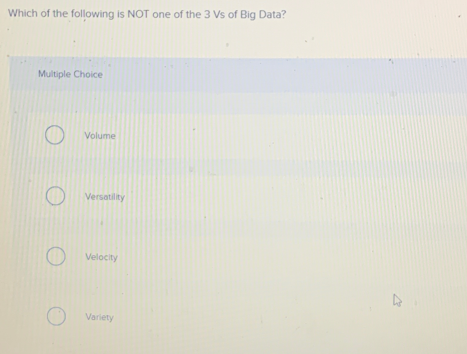 Solved Which of the following is NOT one of the 3Vs ﻿of Big | Chegg.com