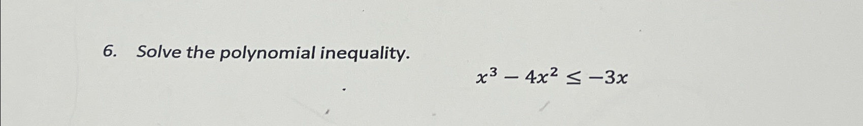 Solved Solve the polynomial inequality.x3-4x2≤-3x | Chegg.com