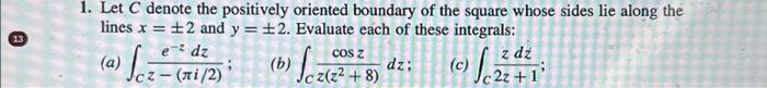 Solved 13 1. Let C denote the positively oriented boundary | Chegg.com