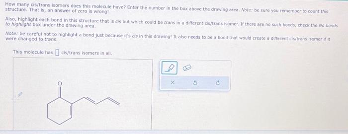 Solved How many cis/trans isomers does this molecule have? | Chegg.com