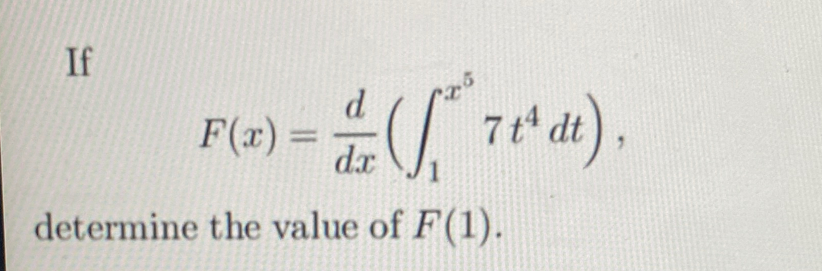 Solved IfF(x)=ddx(∫1x57t4dt),determine the value of F(1) | Chegg.com