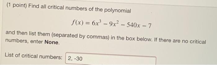 Solved (1 point) Find all critical numbers of the polynomial | Chegg.com