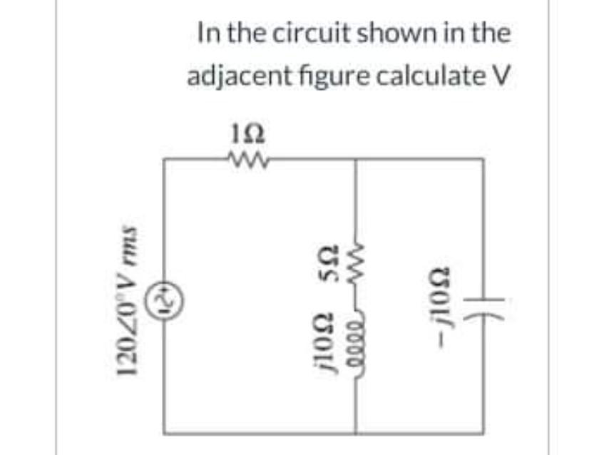 Solved In the circuit shown in the adjacent figure calculate | Chegg.com