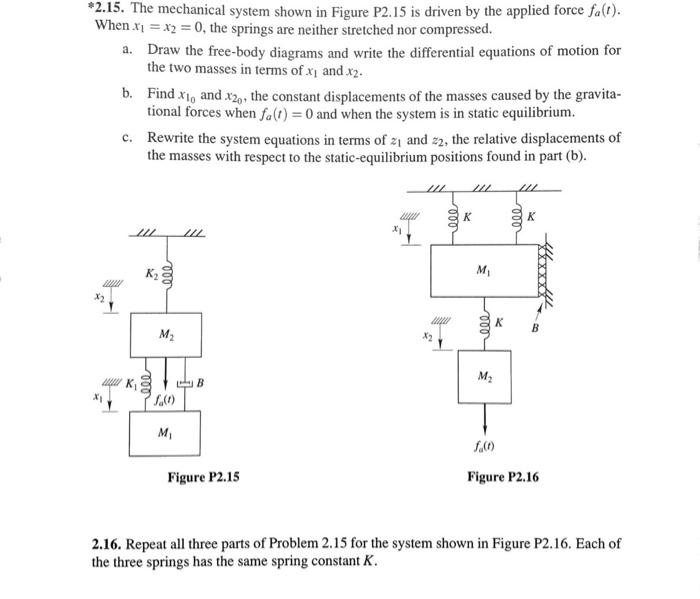 Solved 2.15. The mechanical system shown in Figure P2.15 is | Chegg.com