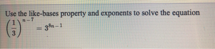 Solved Use the like-bases property and exponents to solve | Chegg.com