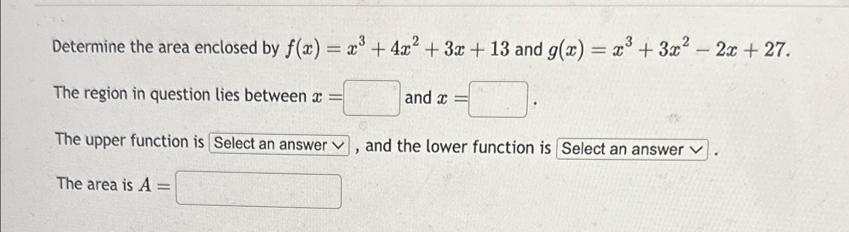 Solved Determine the area enclosed by f(x)=x3+4x2+3x+13 ﻿and | Chegg.com