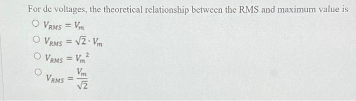 Solved O VRMS For de voltages, the theoretical relationship | Chegg.com