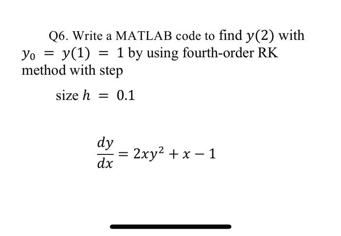 Solved Q6. Write a MATLAB code to find y(2) with y0=y(1)=1 | Chegg.com