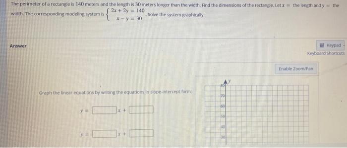 Solved The perimeter of a rectangle is 140 meters and the | Chegg.com