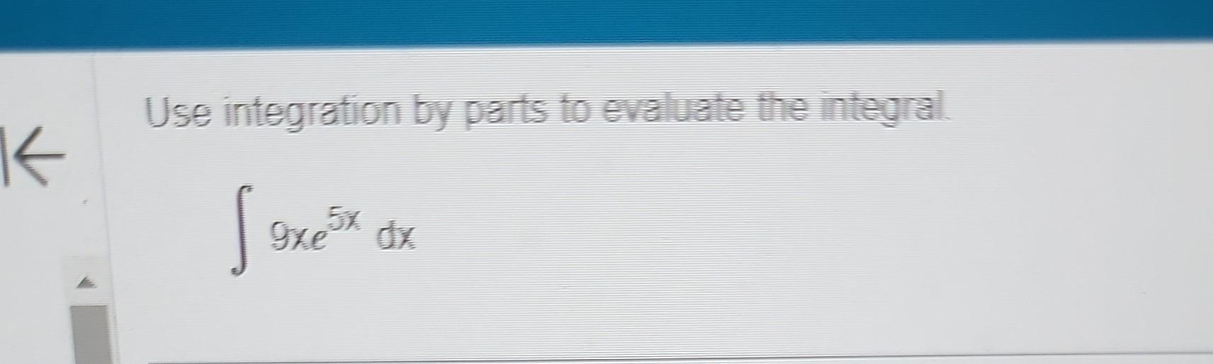 Solved Use integration by parts to evaluate the integral | Chegg.com