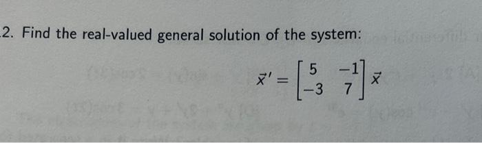 Solved 2. Find the real-valued general solution of the | Chegg.com