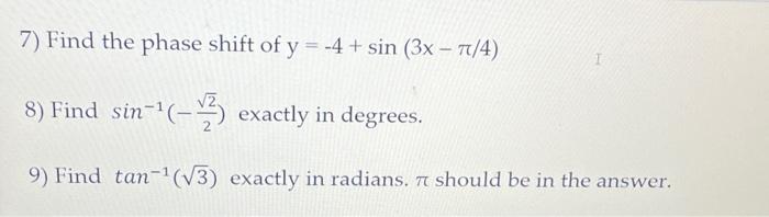 Solved 7) Find the phase shift of y=−4+sin(3x−π/4) 8) Find | Chegg.com