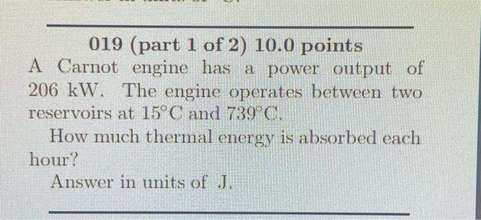 Solved 019 (part 1 of 2 ) 10.0 points A Carnot engine has a | Chegg.com
