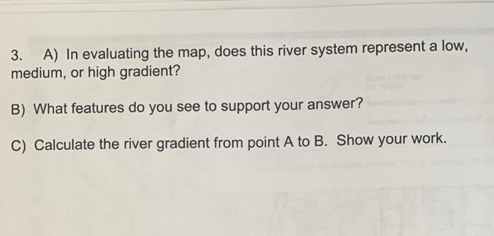 Solved 3. A) In evaluating the map, does this river system | Chegg.com