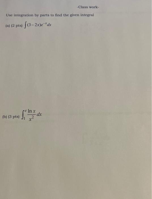 Solved Use integration by parts to find the given integral | Chegg.com