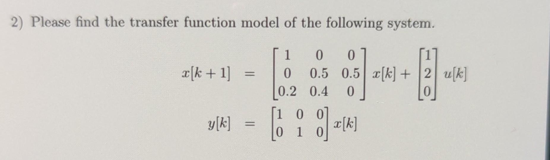 Solved 2) Please find the transfer function model of the | Chegg.com