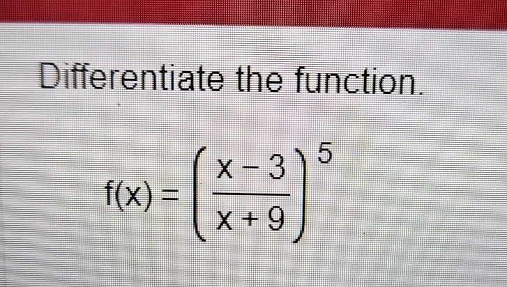 Solved Differentiate the function.f(x)=(x-3x+9)5 | Chegg.com
