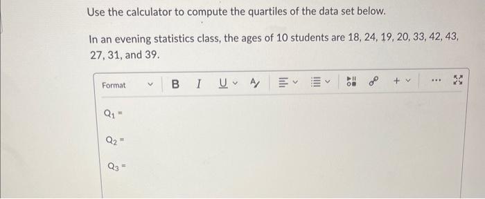 Solved Use the calculator to compute the quartiles of the | Chegg.com