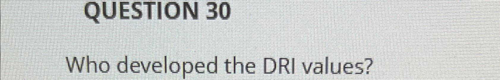 Solved Who developed the DRI values? | Chegg.com