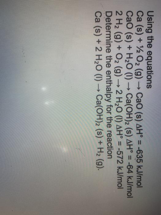 Solved Using the equations Ca (s) + % O2 (g) + CaO (s) AH° = | Chegg.com
