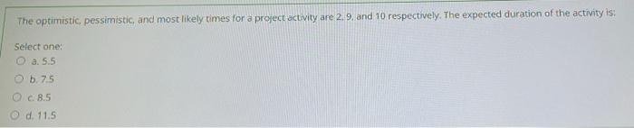 Solved The optimistic, pessimistic and most likely times for | Chegg.com