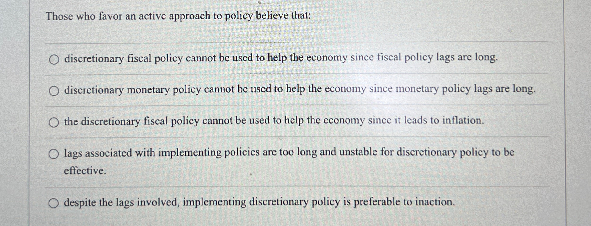 Solved Those who favor an active approach to policy believe | Chegg.com