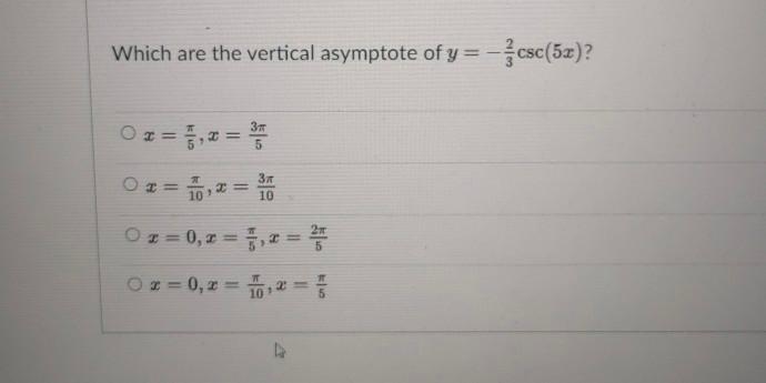 Solved Which are the vertical asymptote of y=-csc(5x)? Ox= | Chegg.com