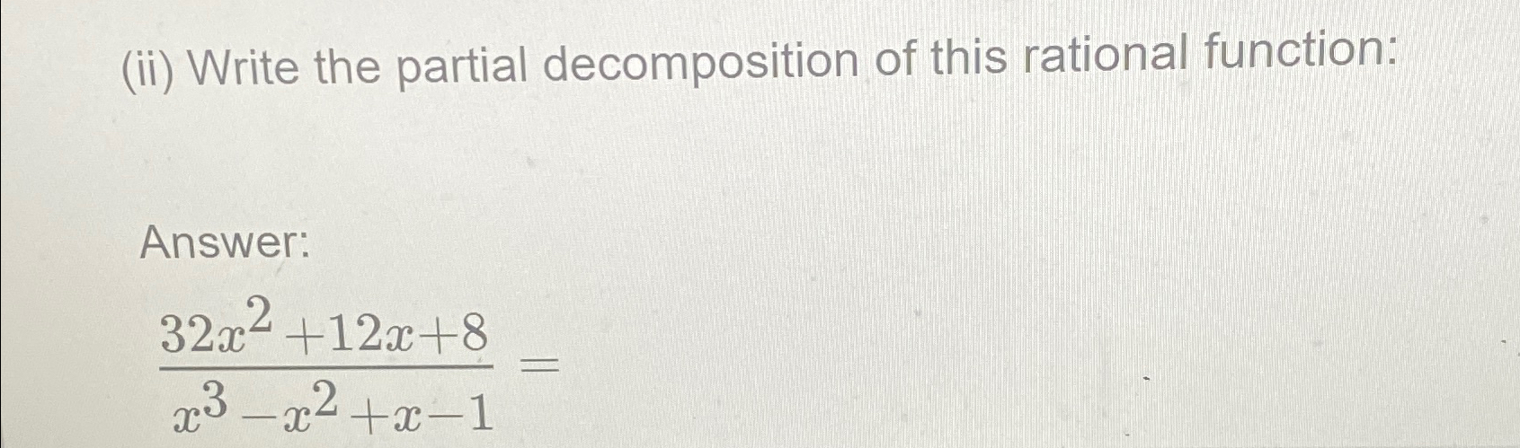 Solved (ii) ﻿Write the partial decomposition of this | Chegg.com