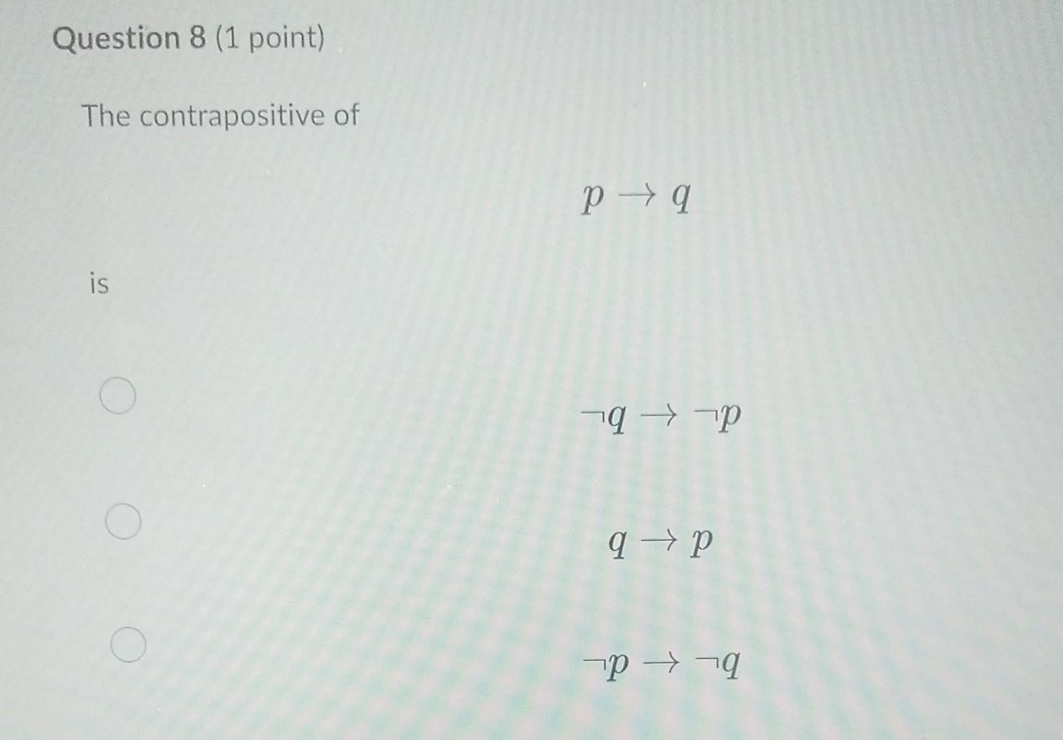 Solved The contrapositive of p→q is ¬q→¬pq→p¬p→¬qThe inverse | Chegg.com