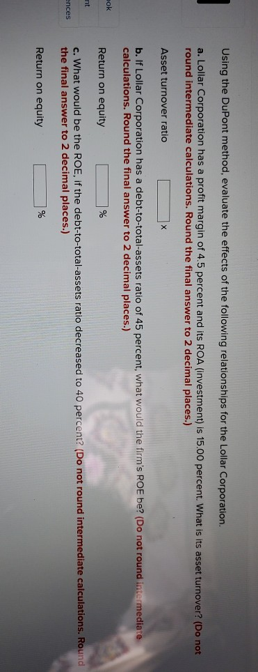 Solved Using the DuPont method, evaluate the effects of the | Chegg.com