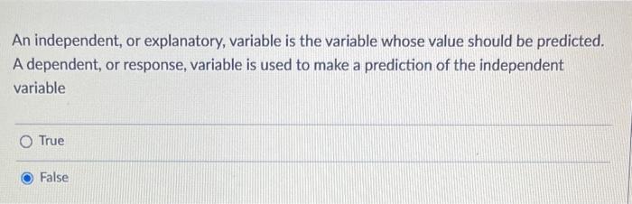 Solved An independent, or explanatory, variable is the | Chegg.com