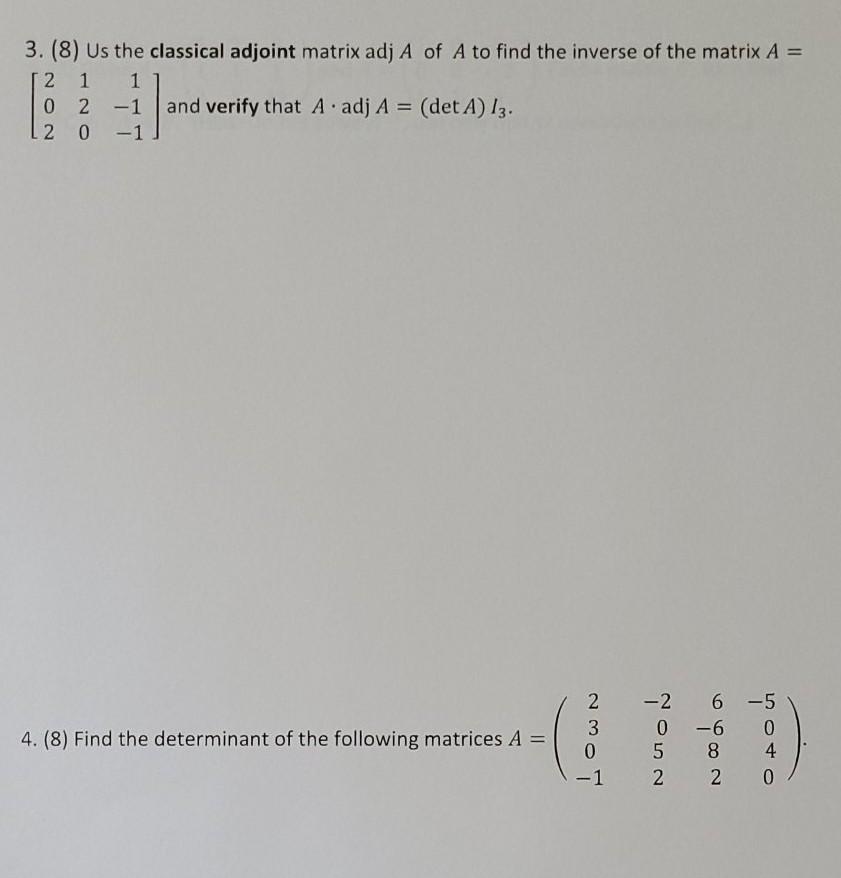 Solved 3. (8) Us the classical adjoint matrix adj A of A to | Chegg.com