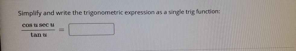 Solved Simplify and write the trigonometric expression as a | Chegg.com
