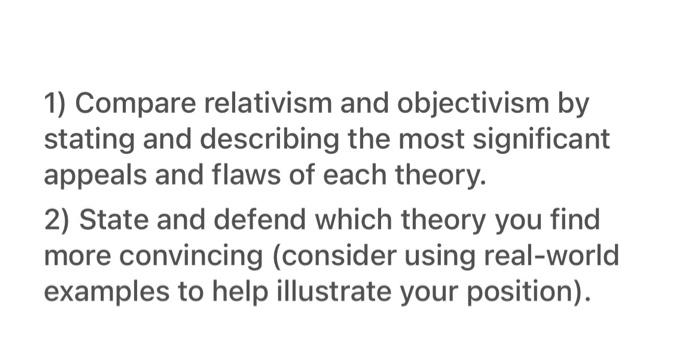 Solved 1 Compare Relativism And Objectivism By Stating And