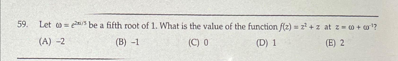 Solved Let ω=e2πi5 ﻿be a fifth root of 1 . ﻿What is the | Chegg.com