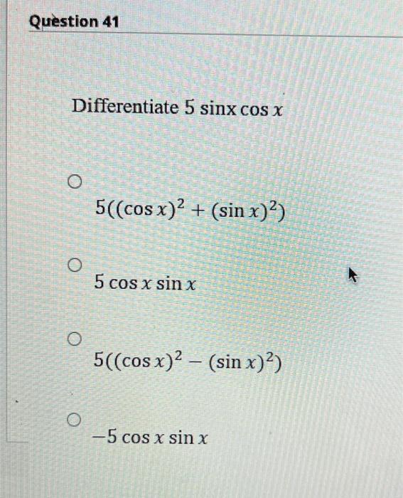 Solved Differentiate 5sinxcosx 5((cosx)2+(sinx)2) 5cosxsinx | Chegg.com