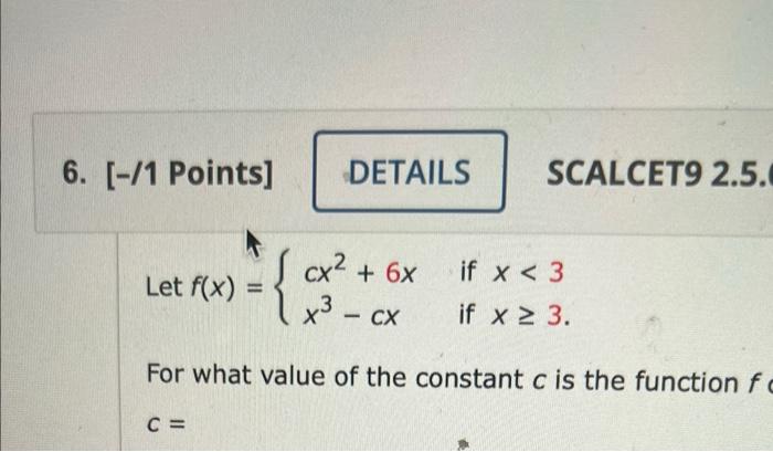 Solved Let f(x)={cx2+6xx3−cx if x