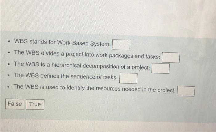 Solved put true or false in the white spaces WBS stands for | Chegg.com