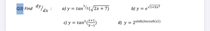 Solved Q3) Find dylax a) y = tan"/26/2x + 7) b) y = e V1+5x2 | Chegg.com