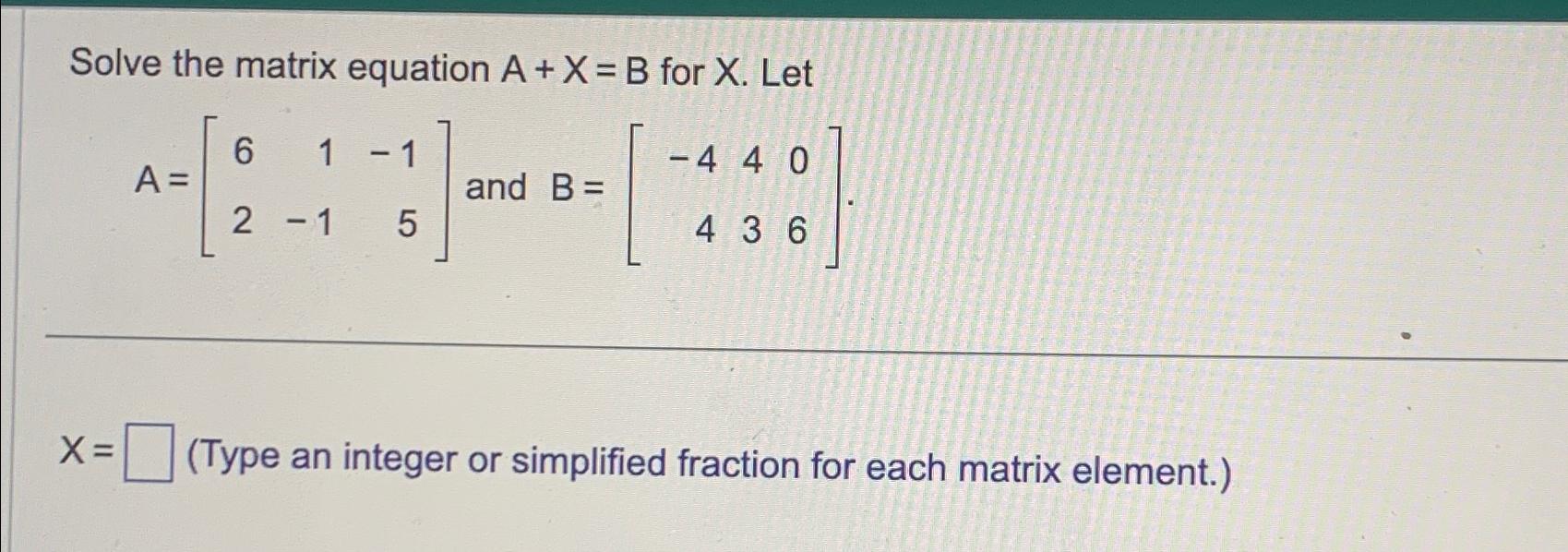 Solved Solve the matrix equation A+x=B ﻿for x. | Chegg.com