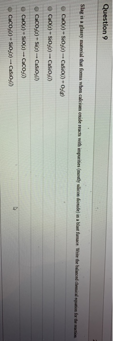 Solved Question 9 Slag is a glassy material that forms when | Chegg.com