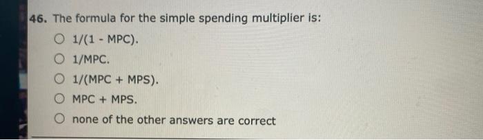 Solved 46. The formula for the simple spending multiplier | Chegg.com