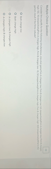 Solved Multiple Choice QuestionConsider the payoffs for the | Chegg.com