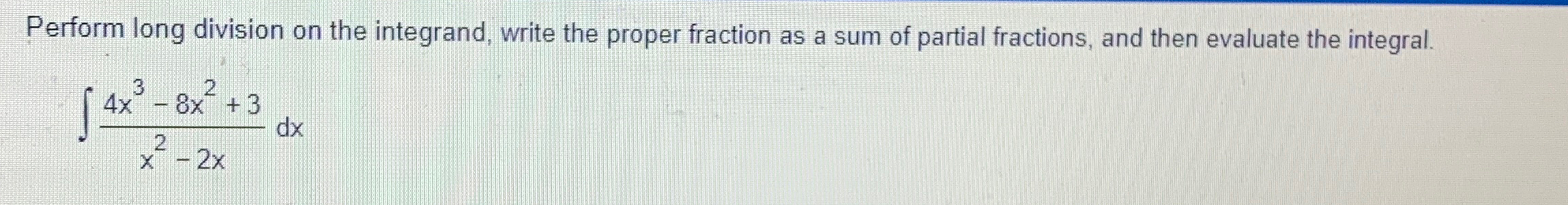 Solved Perform long division on the integrand, write the | Chegg.com
