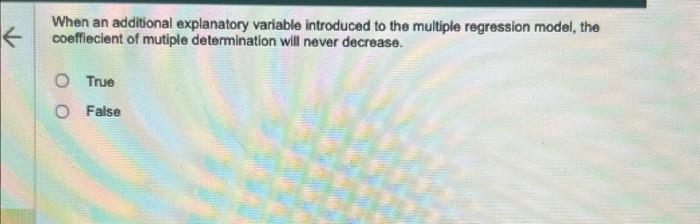 Solved When an additional explanatory variable introduced to | Chegg.com