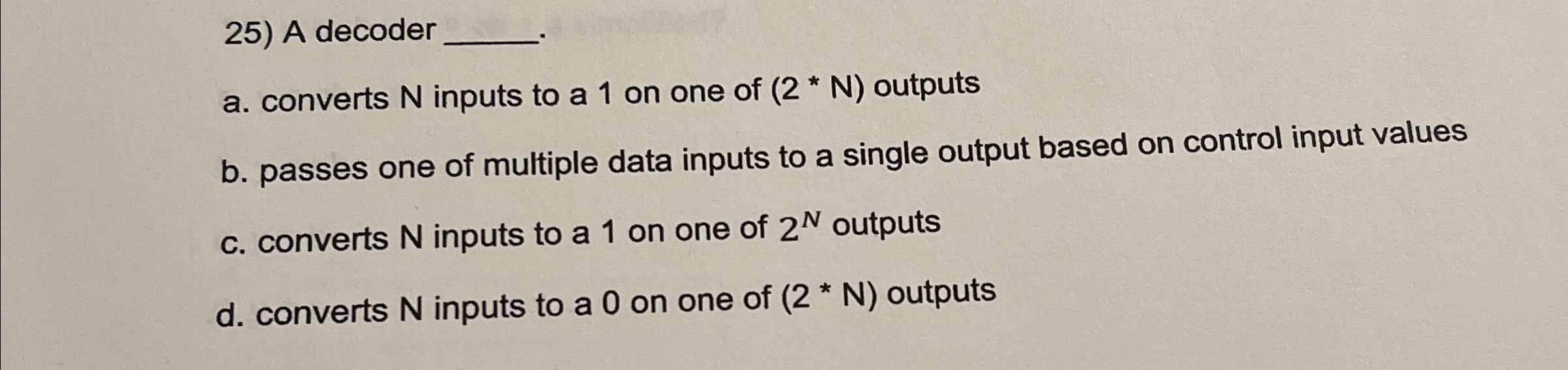 Solved A decodera. ﻿converts N ﻿inputs to a 1 ﻿on one of | Chegg.com