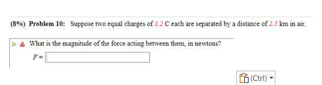 Solved (8%) ﻿Problem 10: Suppose two equal charges of 1.2C | Chegg.com