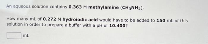 Solved An aqueous solution contains 0.363M methylamine | Chegg.com
