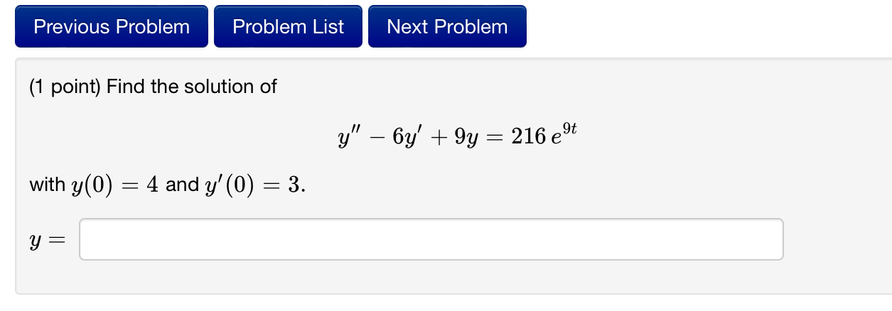 Solved (1 ﻿point) ﻿Find the solution ofy''-6y'+9y=216e9twith | Chegg.com