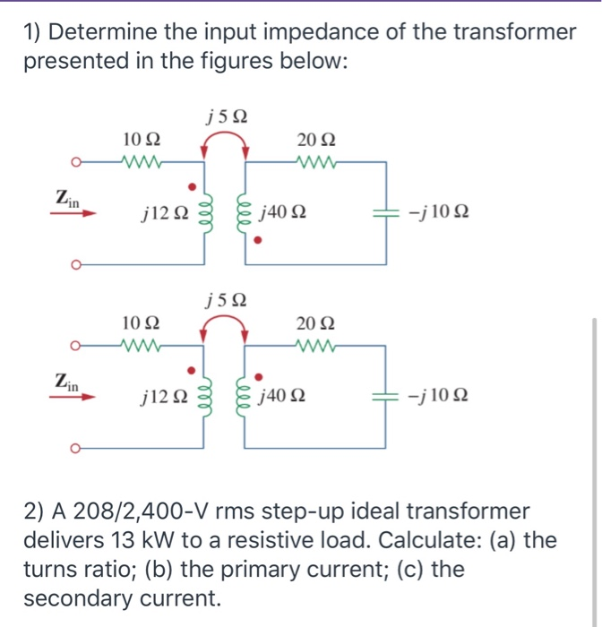 Solved 1) Determine the input impedance of the transformer | Chegg.com